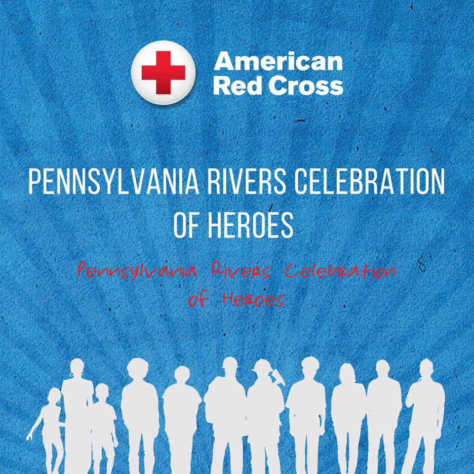 PA RIVERS CELEBRATION OF HEROES | GREATER PENNSYLVANIA | AMERICAN RED CROSS